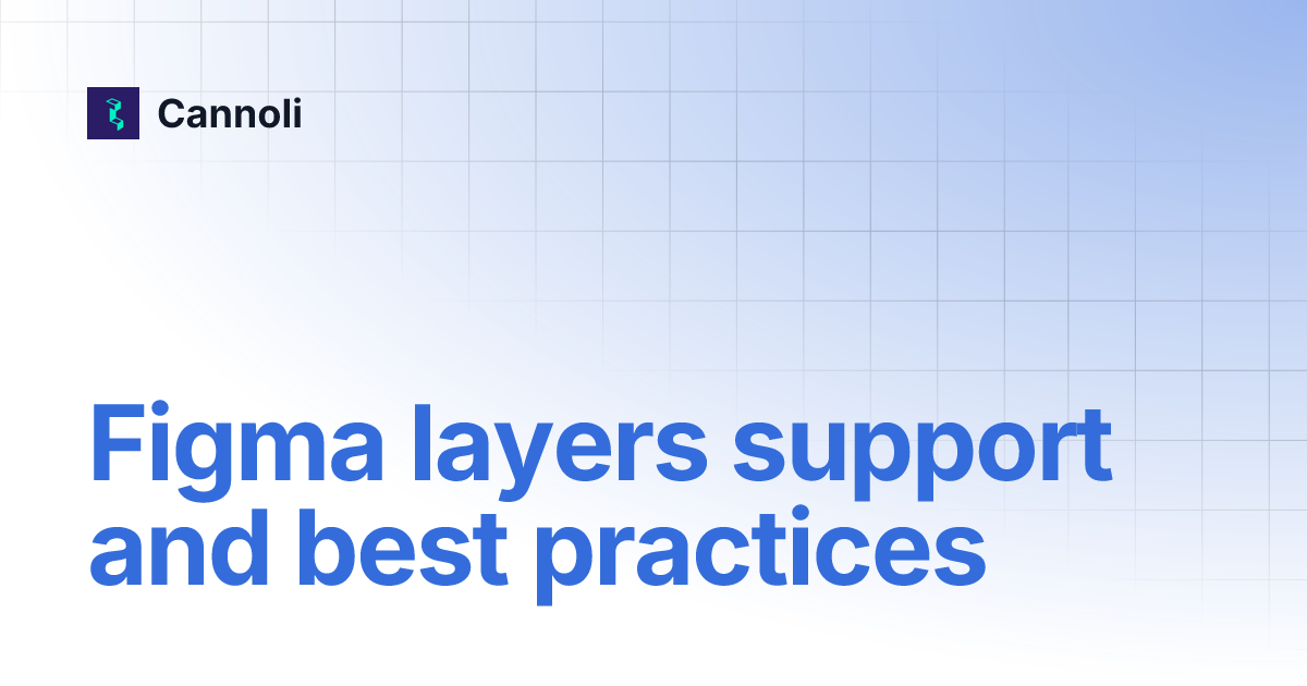 Figma layers support and best practices | Cannoli